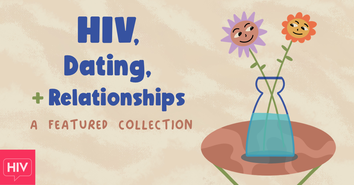 Dating While HIV Positive: Navigating Relationships